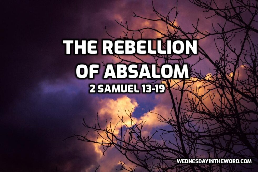 The Rebellion of Absalom (2 Samuel 13-19) : Wednesday in the Word