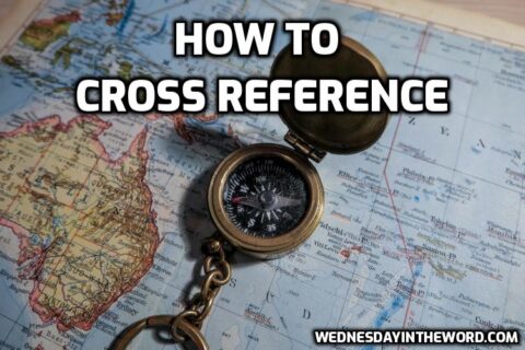 How to Cross Reference : Wednesday in the Word